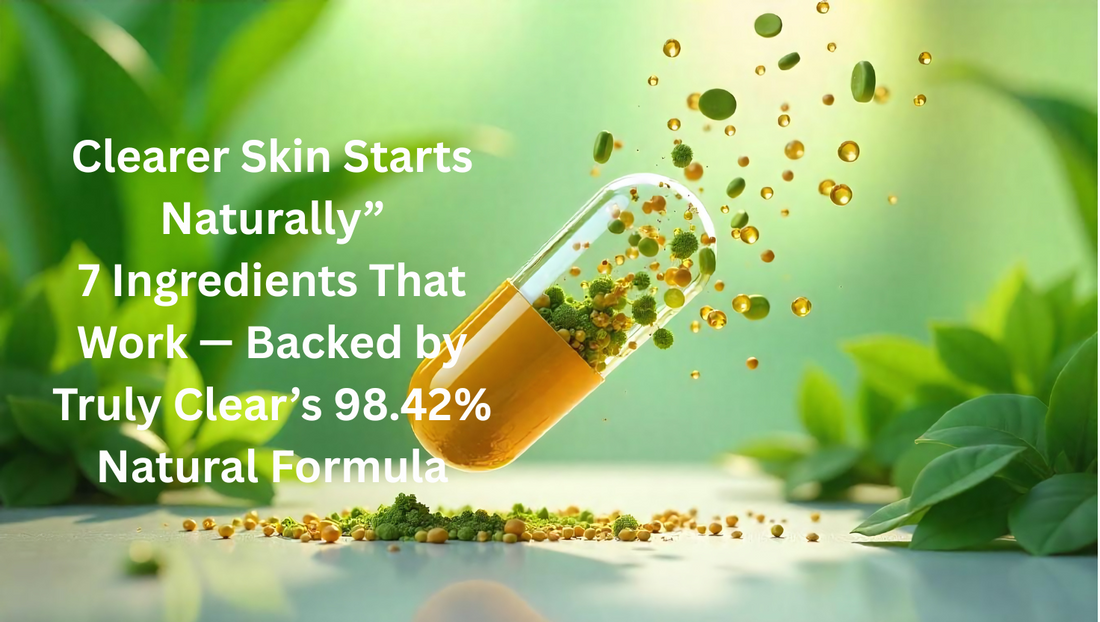 7 Natural Ingredients That Actually Help Clear Skin – Truly Clear